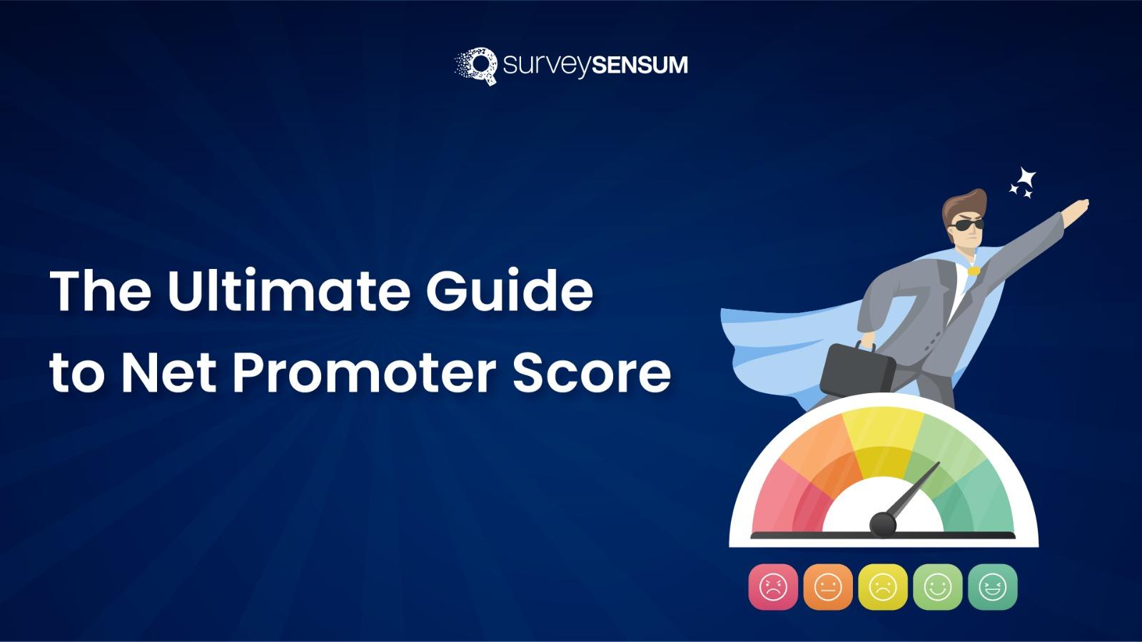 Net Promoter Score (NPS): The Ultimate Guide | SurveySensum